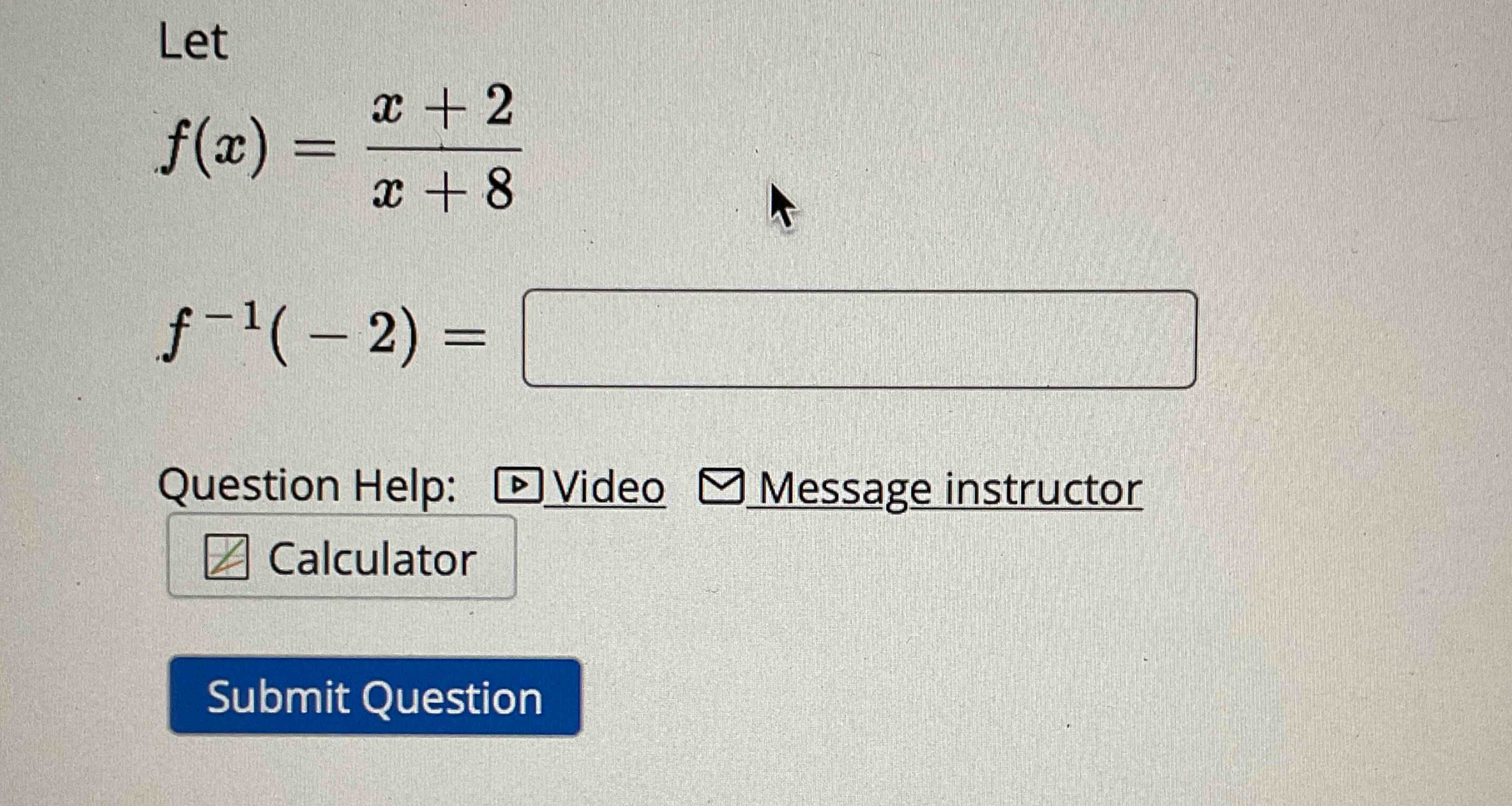 Solved Letf(x)=x+2x+8f-1(-2)=Question Help: ﻿Video | Chegg.com
