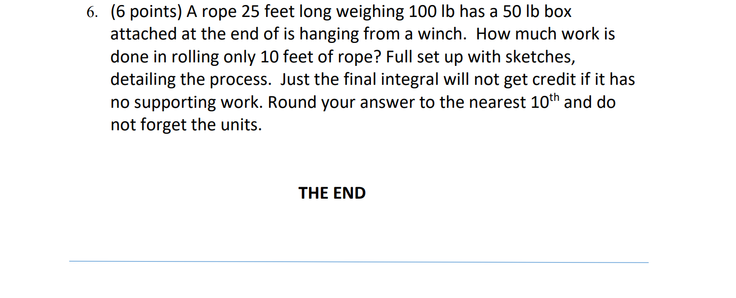 Solved 6. (6 points) A rope 25 feet long weighing 100 lb has | Chegg.com