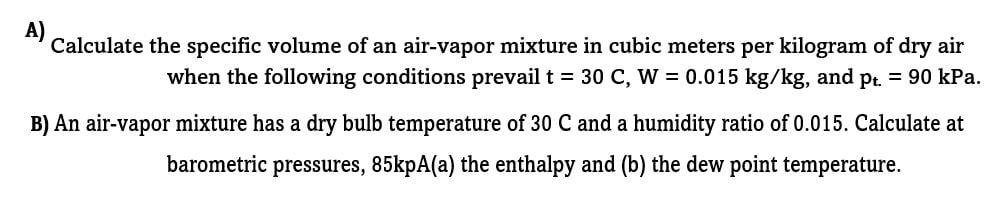 Solved A) Calculate the specific volume of an air-vapor | Chegg.com