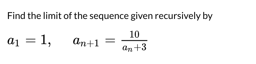 Solved Find the limit of the sequence given recursively by | Chegg.com