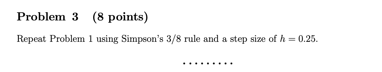 Solved Problem 3 (8 points) Repeat Problem 1 using Simpson's | Chegg.com