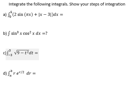 Solved Integrate the following integrals. Show your steps of | Chegg.com