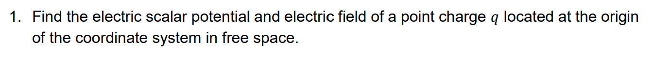Solved 1. Find the electric scalar potential and electric | Chegg.com