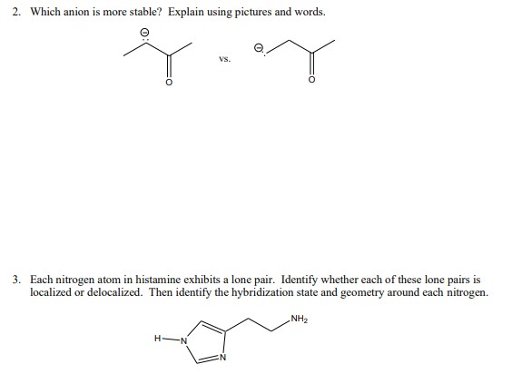 Solved 2. Which anion is more stable? Explain using pictures | Chegg.com