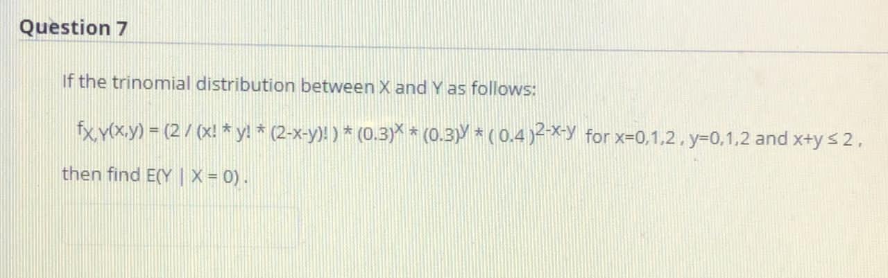 Solved Question 7 If the trinomial distribution between X | Chegg.com
