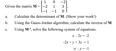 Solved Given the matrix M=⎣⎡1−2−101−1−230⎦⎤ a. Calculate the | Chegg.com