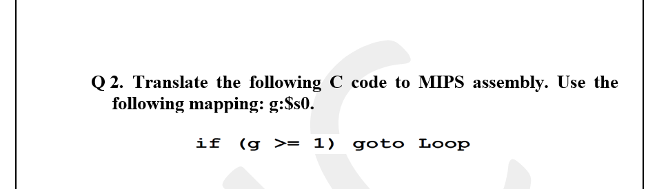 Solved Q2. Translate the following C code to MIPS assembly. | Chegg.com