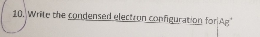 Solved 10 Write The Condensed Electron Configuration For