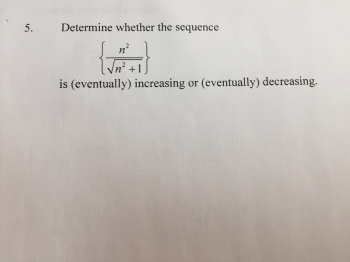 Solved 5. Determine whether the sequence is (eventually) | Chegg.com