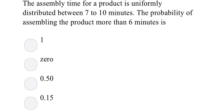 Solved The assembly time for a product is uniformly | Chegg.com