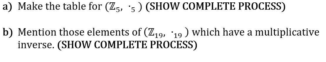 Solved a) Make the table for (Z5, 5) (SHOW COMPLETE PROCESS) | Chegg.com