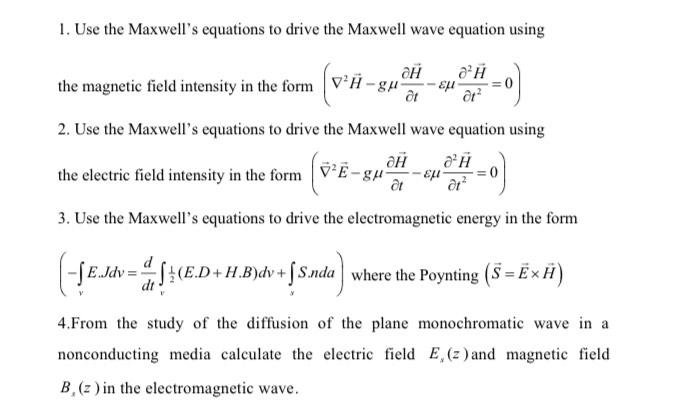 Solved 1. Use the Maxwell's equations to drive the Maxwell | Chegg.com