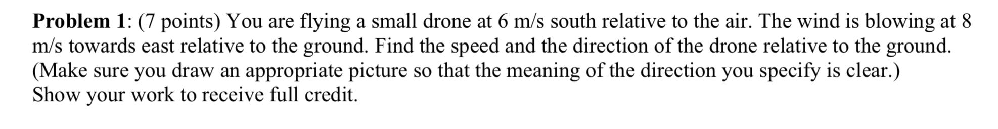 Solved Problem 1: (7 points) You are flying a small drone at | Chegg.com
