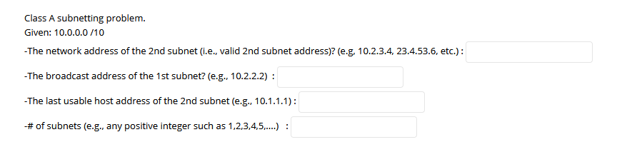 Solved Class A subnetting problem. Given: 10.0.0.0/10 -The | Chegg.com