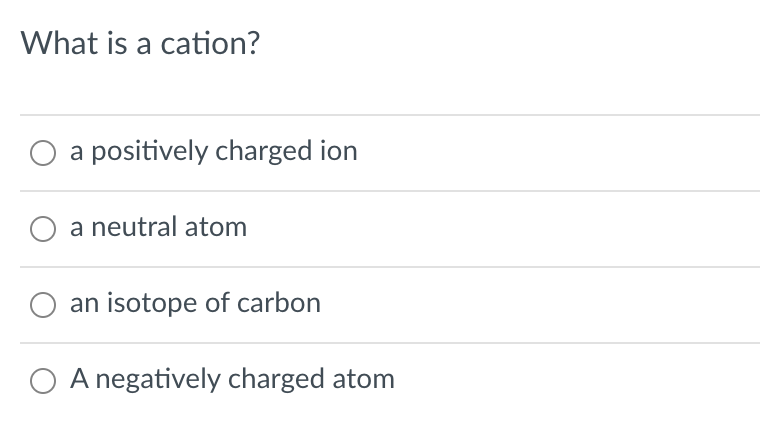 Solved What is a cation? a positively charged ion O a | Chegg.com