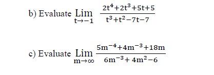 Solved b) Evaluate Limt→−1t3+t2−7t−72t4+2t3+5t+5 c) Evaluate | Chegg.com