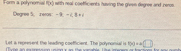 Solved Form a polynomial f(x) with real coefficients having | Chegg.com