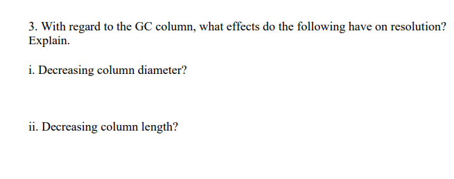 Solved 3. With regard to the GC column, what effects do the | Chegg.com