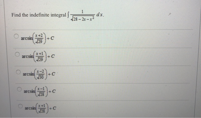 Solved Find the indefinite integral dx. 28-2x-x arcsin C | Chegg.com