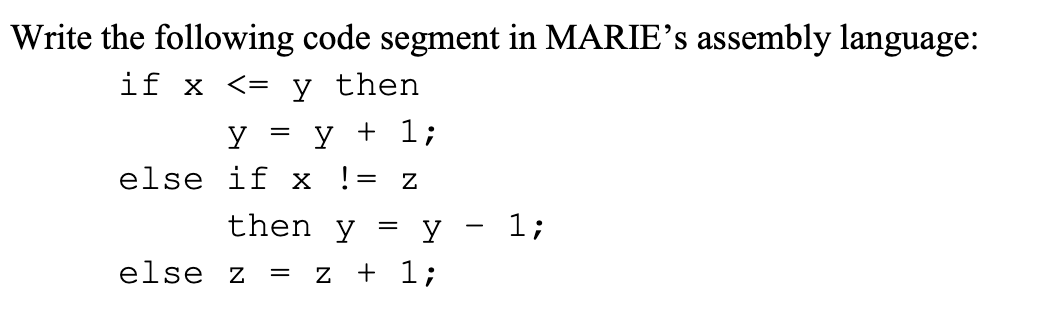 Solved Write the following code segment in MARIE's assembly | Chegg.com