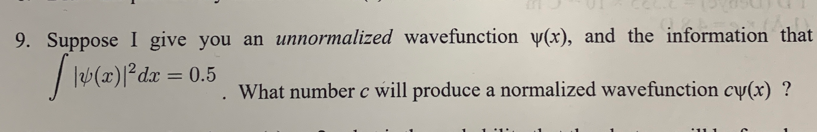 Solved 9. Suppose I give you an unnormalized wavefunction | Chegg.com