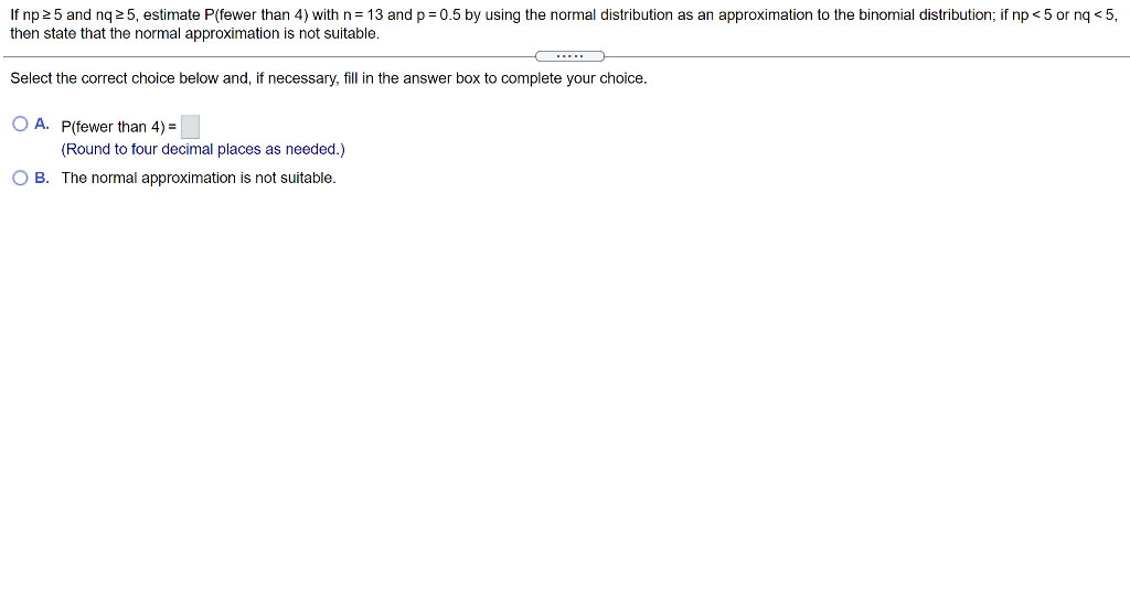 Solved If np 25 and nq 25, estimate P(fewer than 4) with | Chegg.com