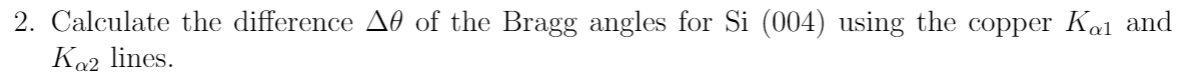 Solved 2. Calculate the difference Ad of the Bragg angles | Chegg.com