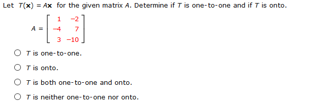 Solved Let T(x) = Ax for the given matrix A. Determine if T | Chegg.com