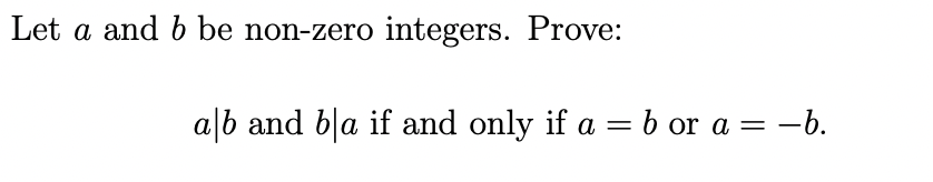 Solved Let a and b be non-zero integers. Prove: a∣b and b∣a | Chegg.com