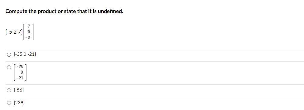 Solved Compute the product or state that it is undefined. | Chegg.com