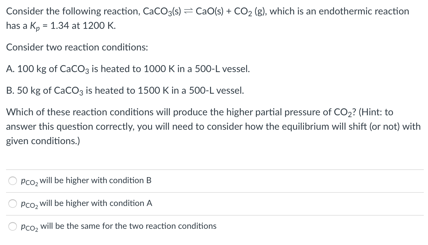 Solved Consider the following reaction, CaCO3(s) = CaO(s) + | Chegg.com