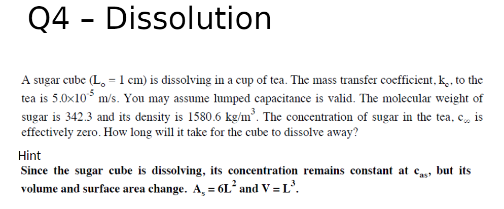 Solved Q4 - Dissolution A sugar cube (Lo=1 cm) is dissolving | Chegg.com