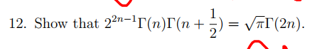 Solved 2n−1Γ(n)Γ(n+21)=πΓ(2n) | Chegg.com