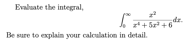 Solved Evaluate the integral, c2 dx. 24 + 5x2 + 6 Be sure to | Chegg.com