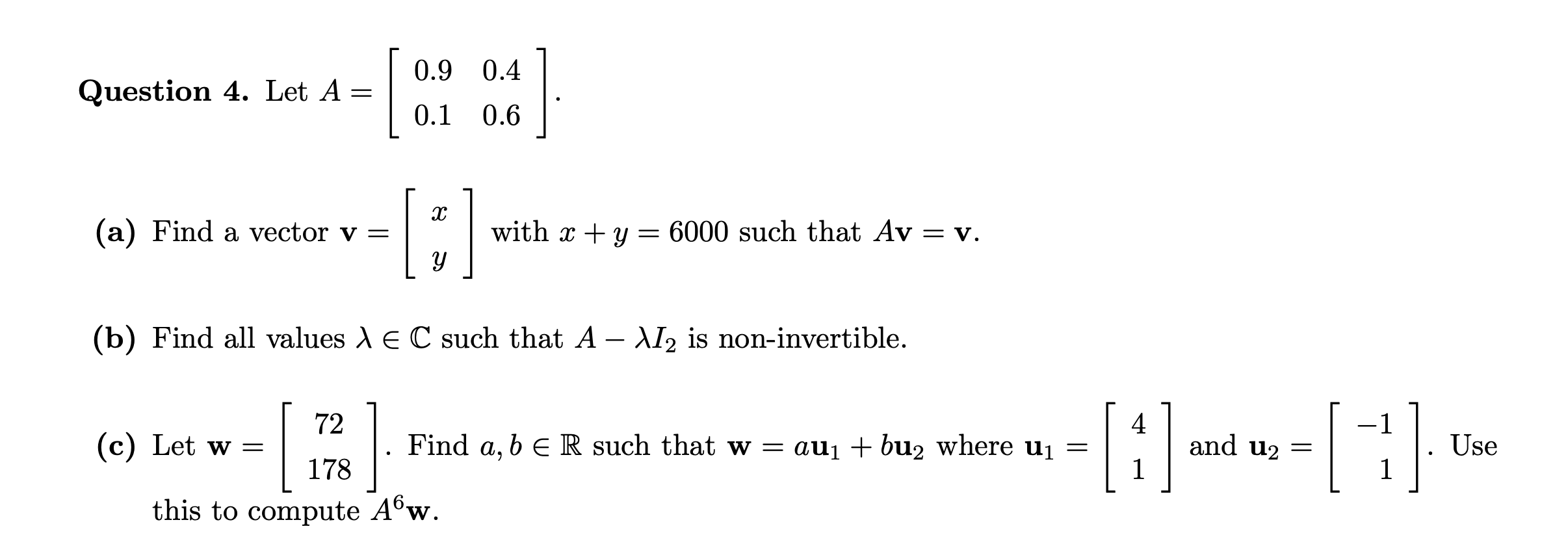 Solved Question 4. Let A=[0.90.10.40.6] (a) Find a vector | Chegg.com