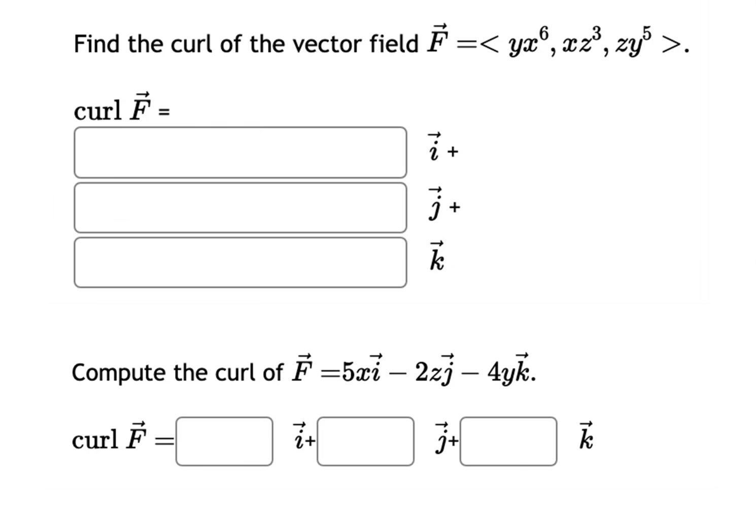 Solved Find the curl of the vector field F=. curlF= i+j+k | Chegg.com