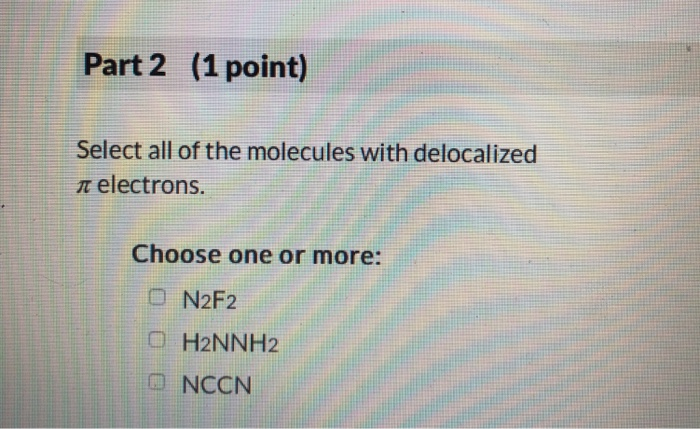 Solved Part 2 (1 point) Select all of the molecules with | Chegg.com