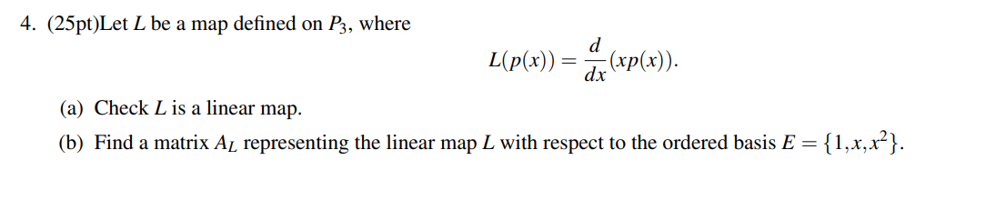 Solved 4. (25pt)Let L be a map defined on P3, where L(p(x)) | Chegg.com