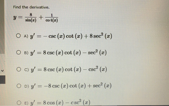 Solved Find the derivative. y = 8/sin(x) + 1/cot(x) y'=- | Chegg.com