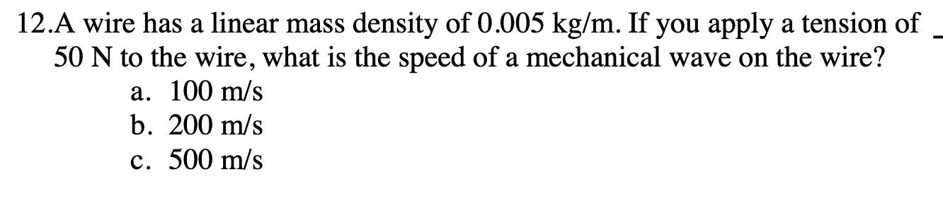 Solved 12.A wire has a linear mass density of 0.005 kg/m. If | Chegg.com