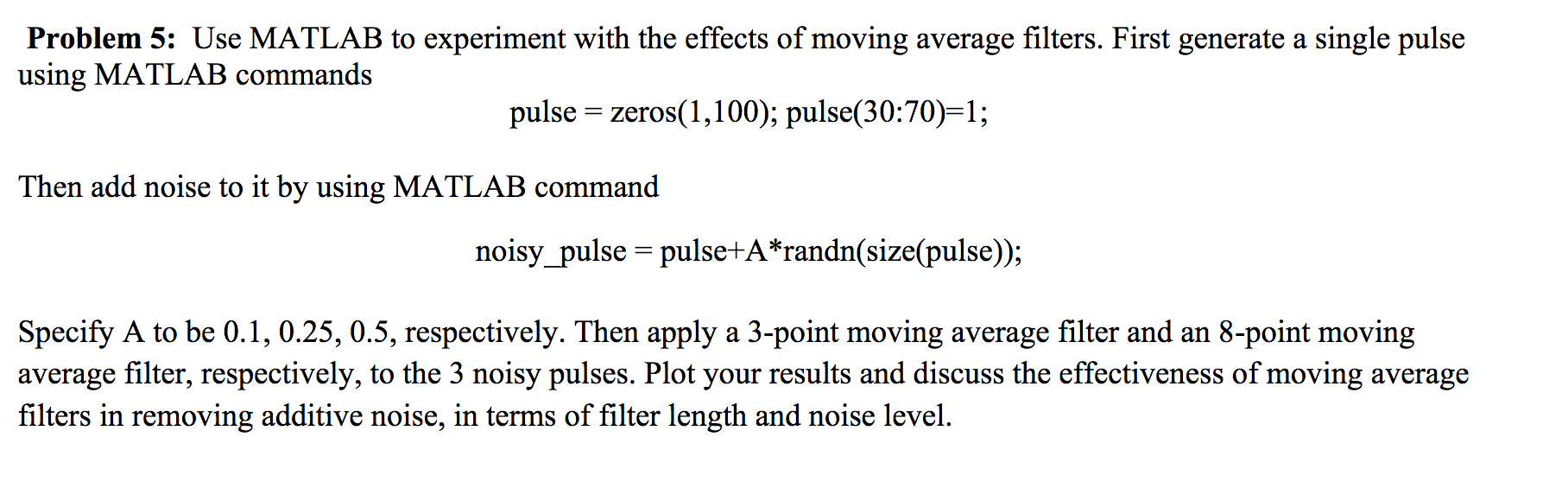 Solved Problem 5: Use MATLAB to experiment with the effects | Chegg.com