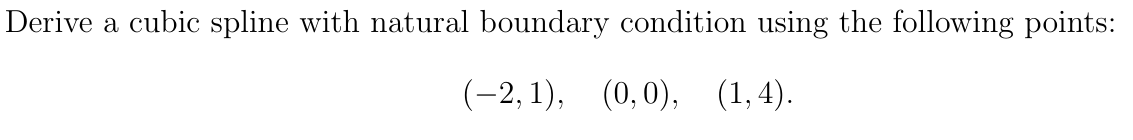Solved Derive a cubic spline with natural boundary condition | Chegg.com