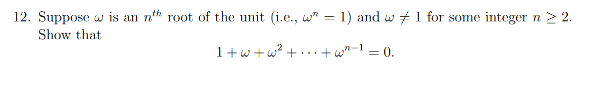 Solved 12. Suppose ω is an nth root of the unit (i.e., ωn=1 | Chegg.com