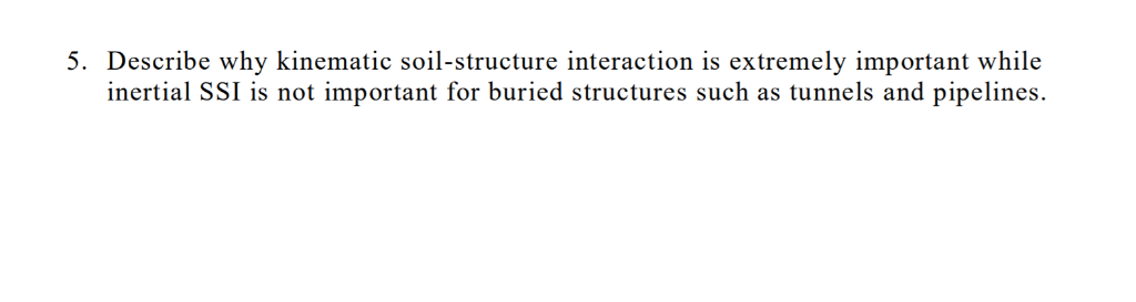 Solved 5. Describe why kinematic soil-structure interaction | Chegg.com