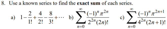 Solved 8. Use a known series to find the exact sum of each | Chegg.com