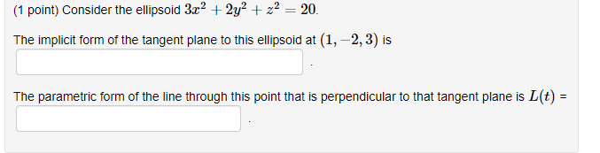 Solved (1 point) Consider the ellipsoid 3c2 + 2y2 + z2 = 20. | Chegg.com