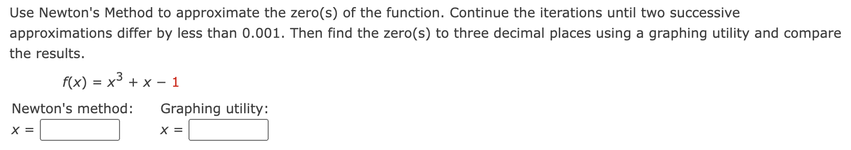 Solved Use Newton's Method to approximate the zero(s) of the | Chegg.com