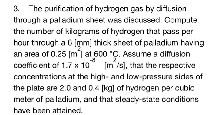Solved 3. The purification of hydrogen gas by diffusion | Chegg.com