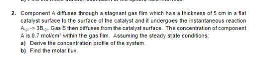 Solved Component A diffuses through a stagnant gas film | Chegg.com
