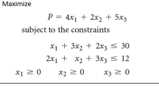Solved Maximize P = 4x1 + 2x2 + 5x3 subject to the | Chegg.com